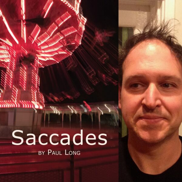 Saccades by Paul Long – Finishing Line Press