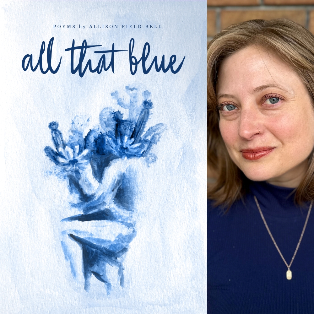 All That Blue by Allison Field Bell – Finishing Line Press